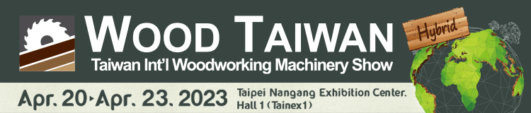 Taiwan Int’l Woodworking Industry & Furniture Manufacturing Show, WOOD ...